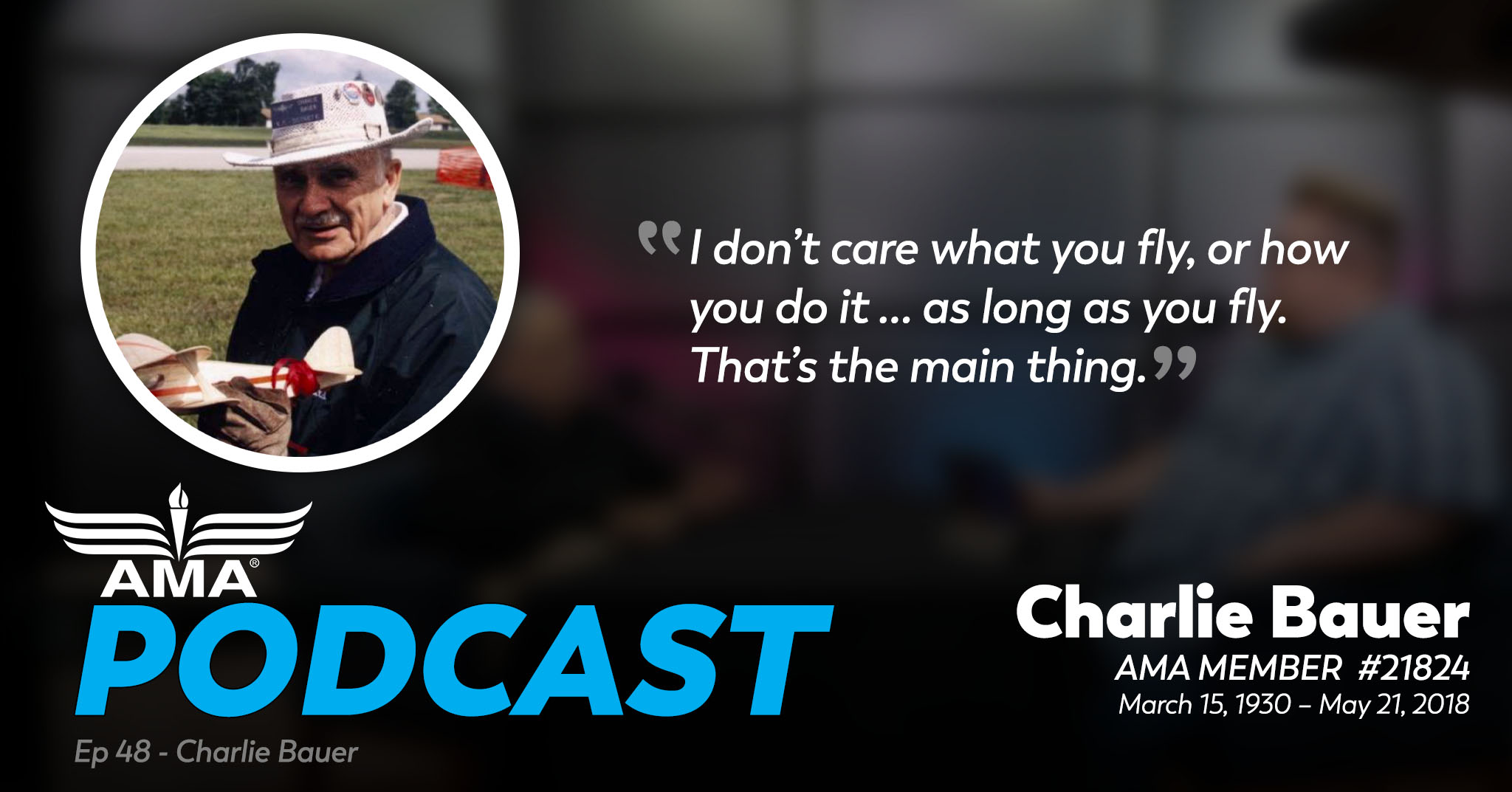 AMA Blog - Ep 48 - Charlie Bauer - Academy of Model Aeronautics Blog